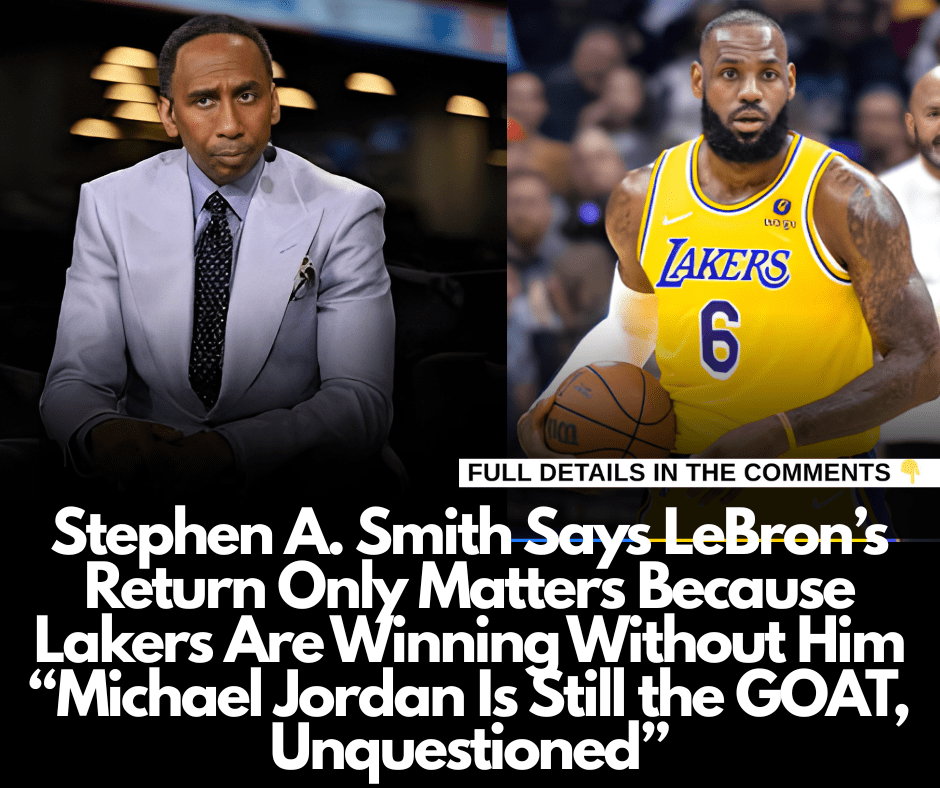 Stephen A. Smith Says LeBron’s Return Only Matters Because Lakers Are Winning Without Him ...